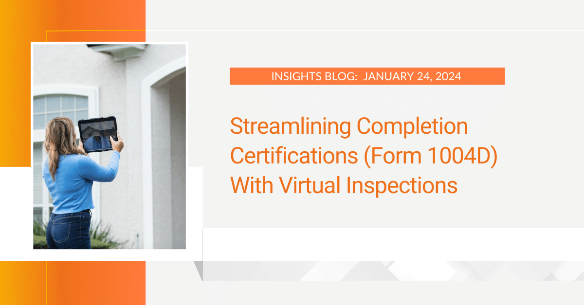 Streamlining Completion Certifications (Form 1004D) With Virtual ...